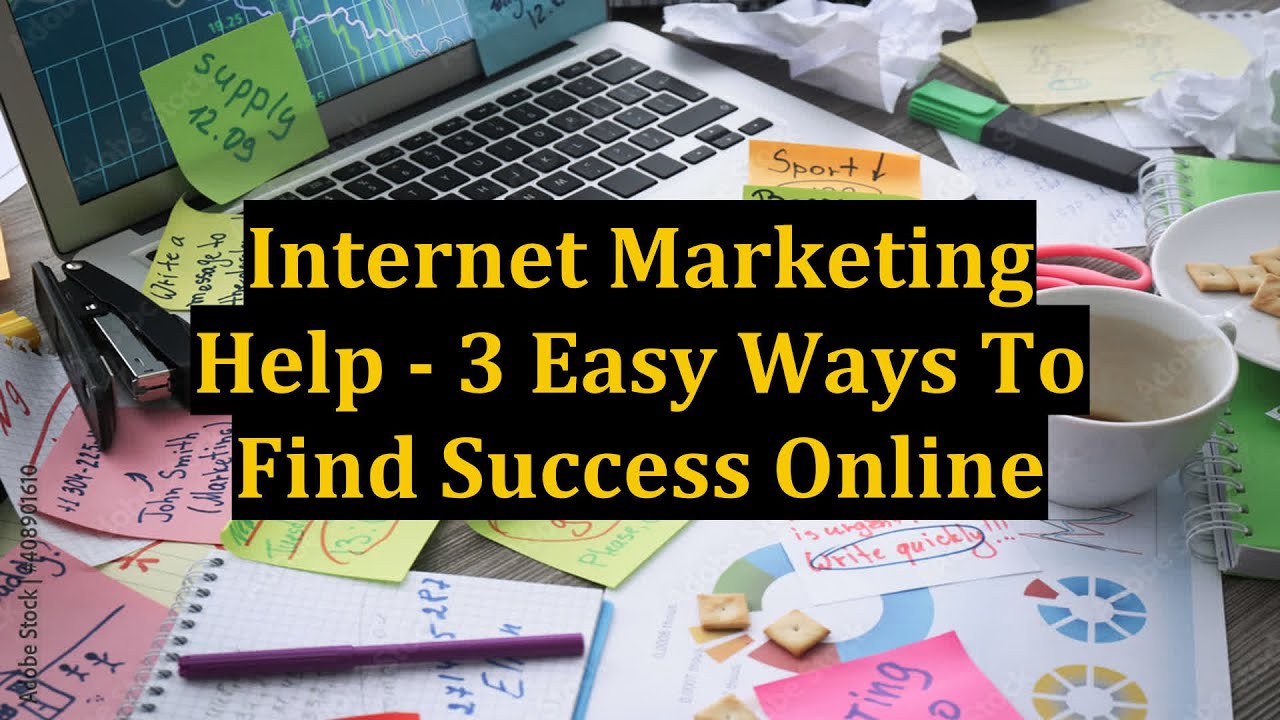Internet Marketing Help - 3 Easy Ways To Find Success Online - YouTube