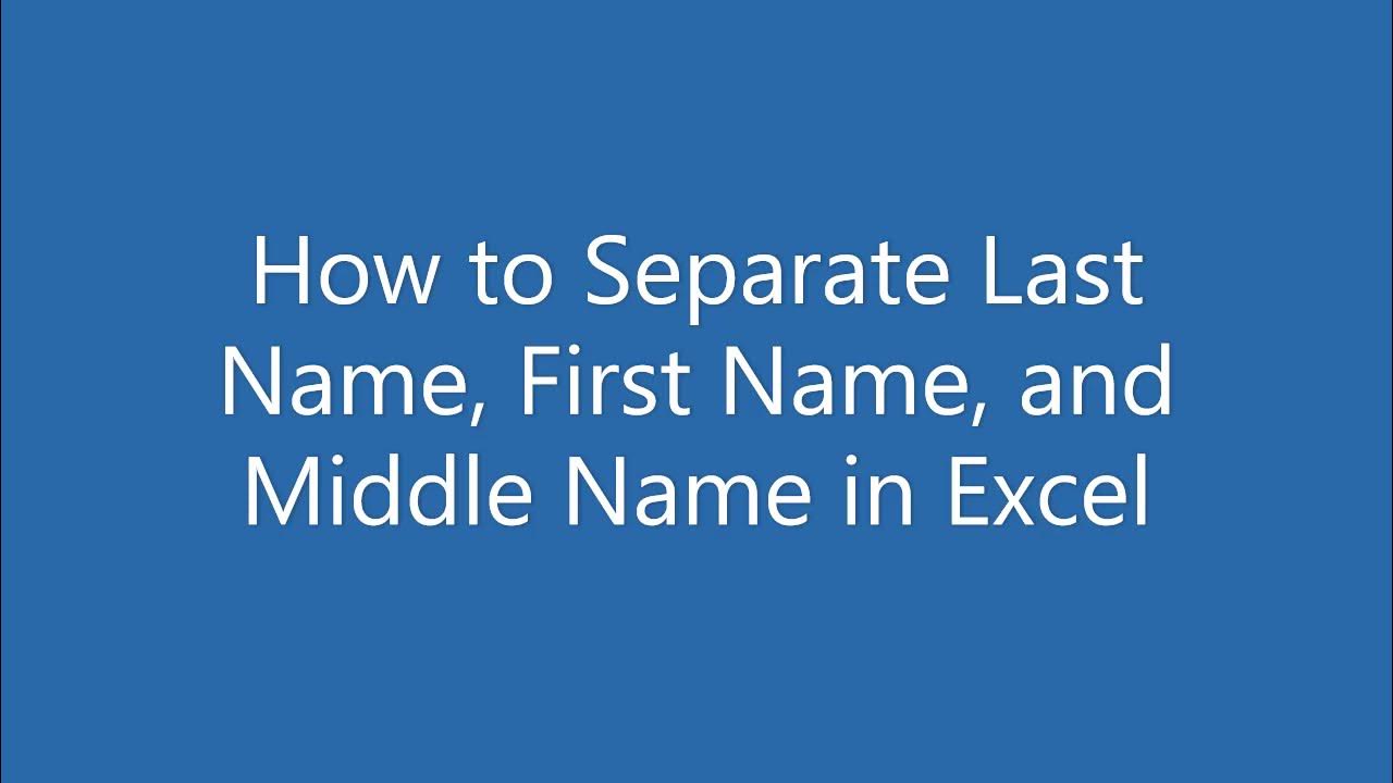 How To Separate Last Name First Name And Middle Name In Individual how-to-separate-last-name-first-name-and-middle-name-in-individual