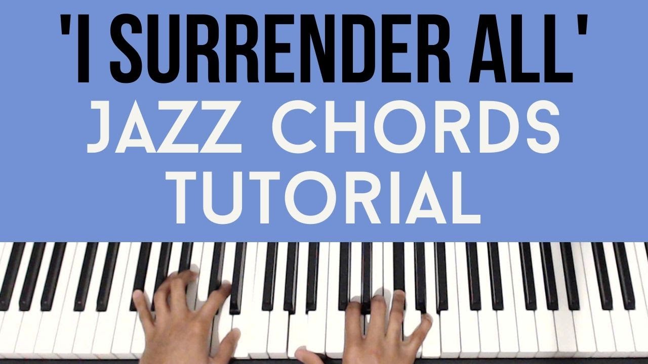 I Surrender All C Major Jazz Chords Piano Tutorial YouTube i-surrender-all-c-major-jazz-chords-piano-tutorial-youtube