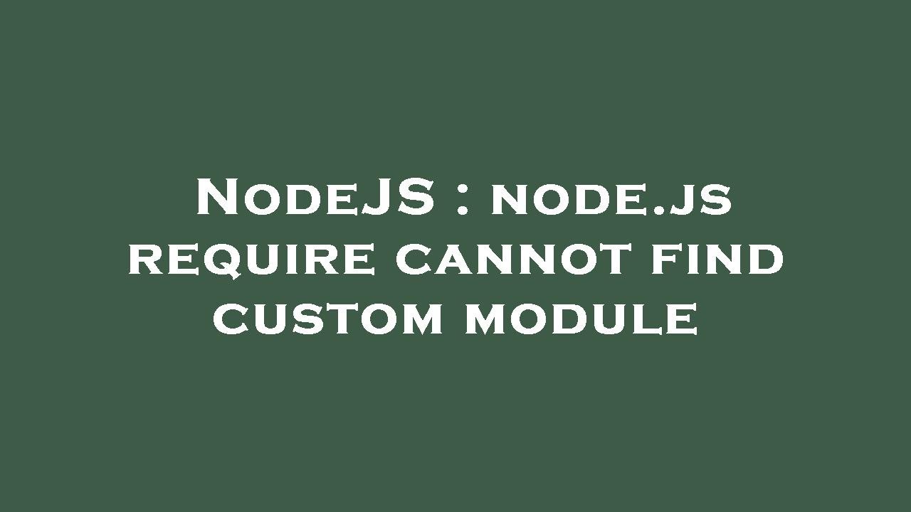 Nodejs Node Js Require Cannot Find Custom Module Youtube