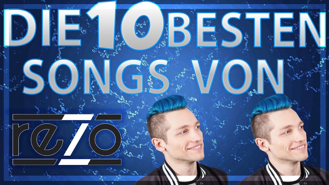 TOP 10 REZO SONGS - DIE 10 BESTEN SONGS VON REZO | BEST OF REZO - YouTube