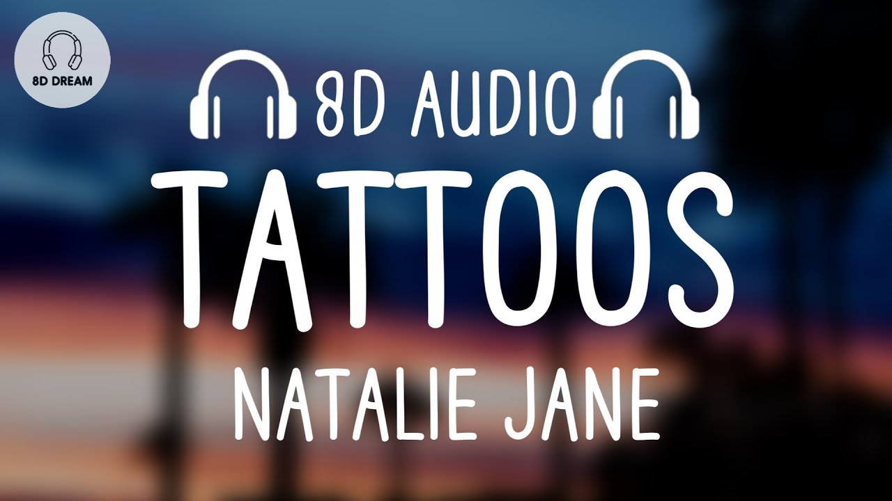 Natalie Jane - Tattoos (8D AUDIO) - YouTube