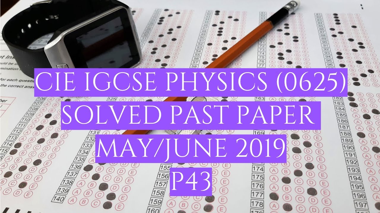 CIE IGCSE Physics Solved Past Paper May/June 2019 P43 - YouTube