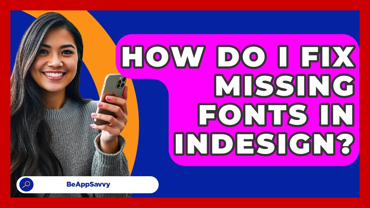 How Do I Fix Missing Fonts In InDesign? - Be App Savvy - YouTube