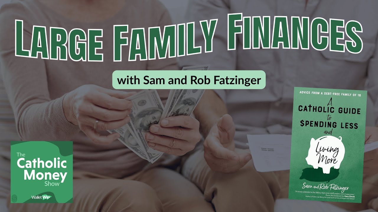 Large Family Finances (with Rob and Sam Fatzinger) - YouTube