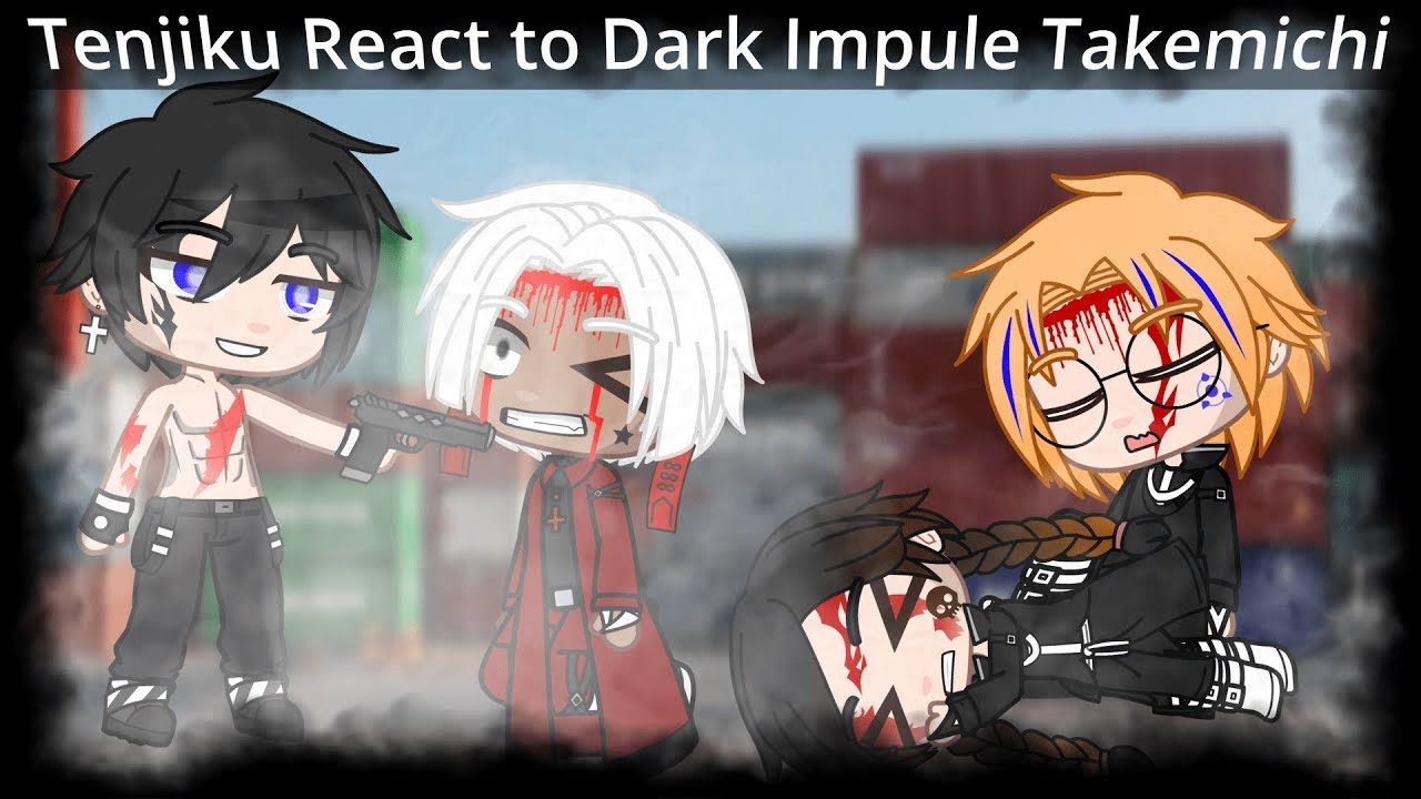 Tenjiku React to Dark Impulse Takemichi | Tokyo Revengers | - YouTube