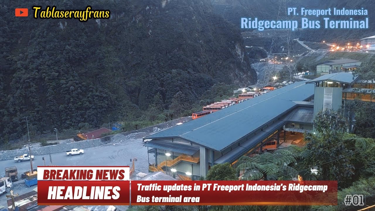 Aktifitas kendaraan Terminal bus Ridgecamp Mile 72 PT Freeport ...