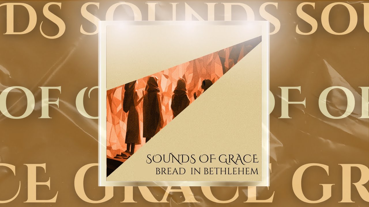 Bread in Bethlehem - Lyric Video | Sounds of Grace | GracePlace - YouTube