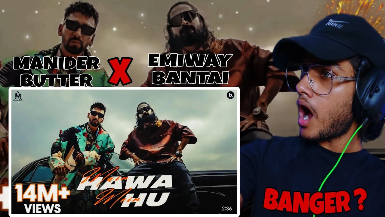 Main Hawa Mein Hu (Official Video) | Maninder Buttar | ‪@EmiwayBantai‬ | REACTION by @freeze ...