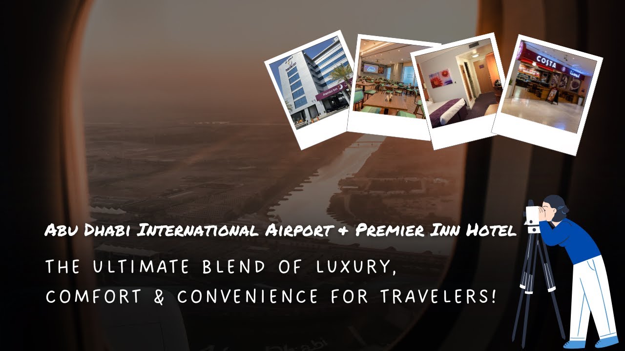 Abu Dhabi International Airport & Premier Inn Hotel | Ultimate Blend of ...