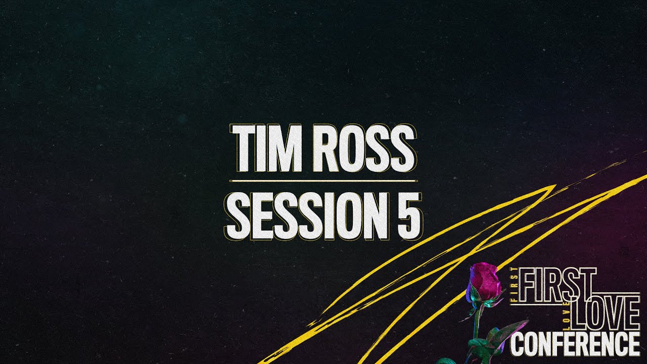 First Love Conference 2023 // Tim Ross // Lead Pastors' Installation ...
