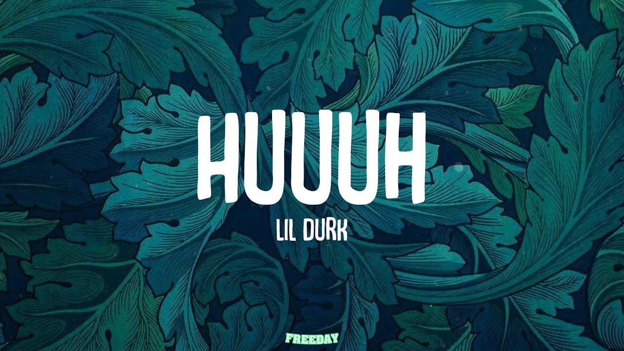 Lil Durk - Huuuh (Lyrics) - YouTube