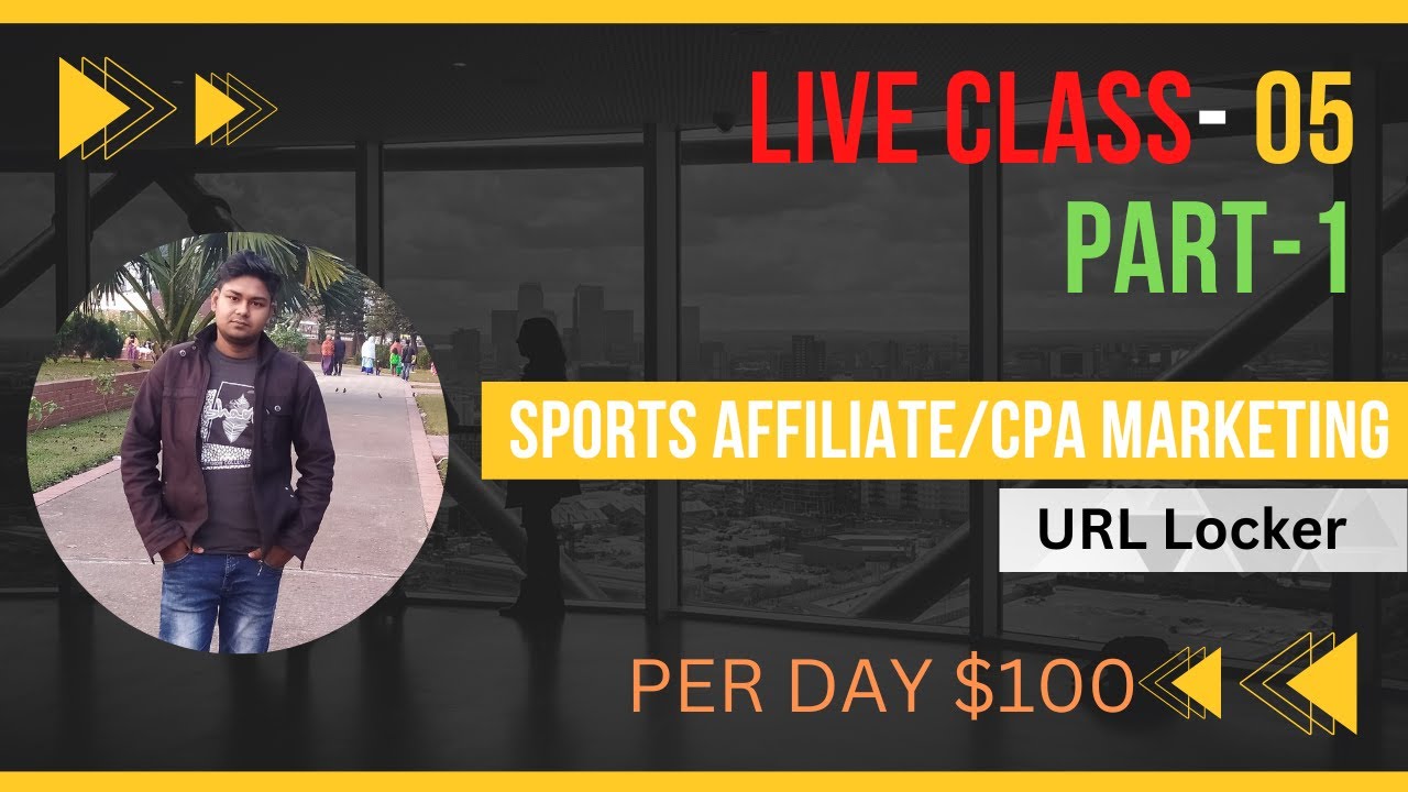 Live Class- 05 Part-1 | Sports Affiliate/CPA Marketing & URL Locker ...