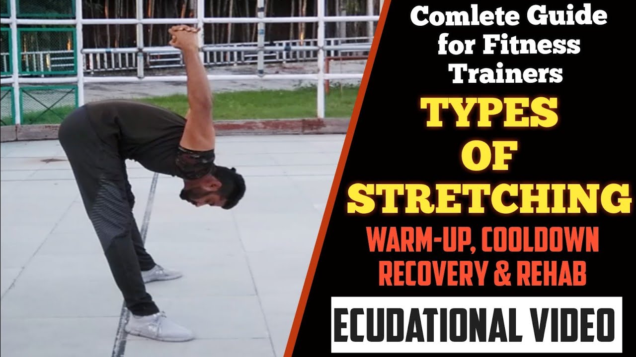 Types Of Stretching "A Complete Guide For Stretches" Full Educational ...