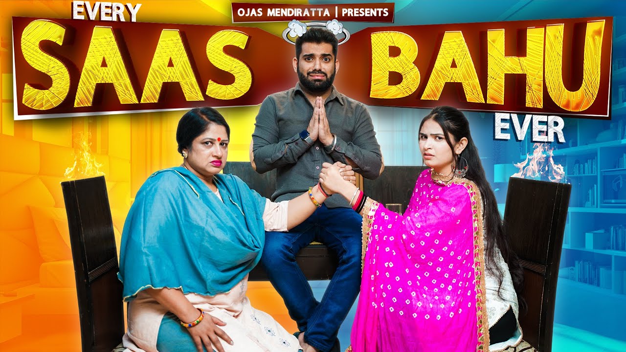 Every Saas Bahu Ever | Indian Saas Bahu Ever | Ojas Mendiratta - YouTube