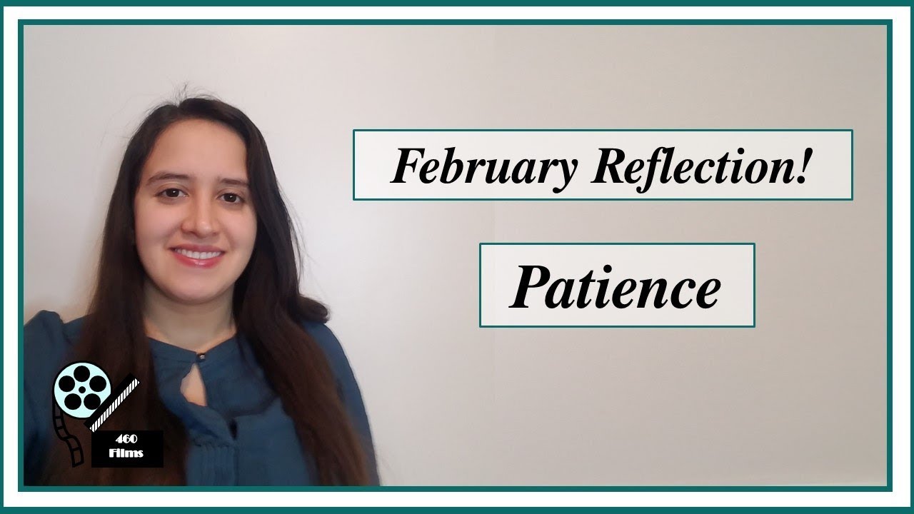 Patience || February Reflection - YouTube