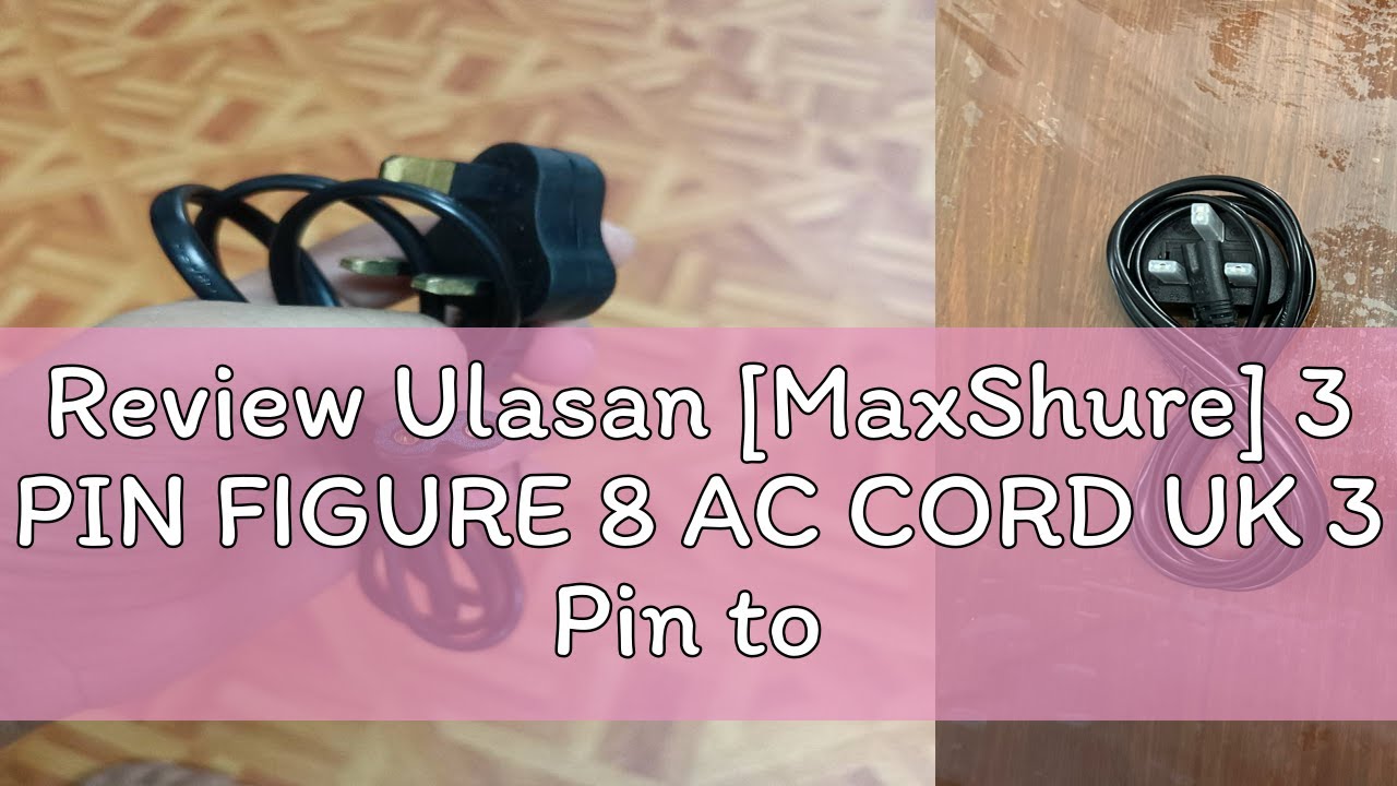 Review Ulasan [MaxShure] 3 PIN FIGURE 8 AC CORD UK 3 Pin to IEC C7 Male ...