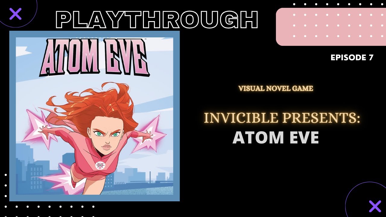 Invicible Presents: Atom Eve | Episode 7 Playthrough - YouTube
