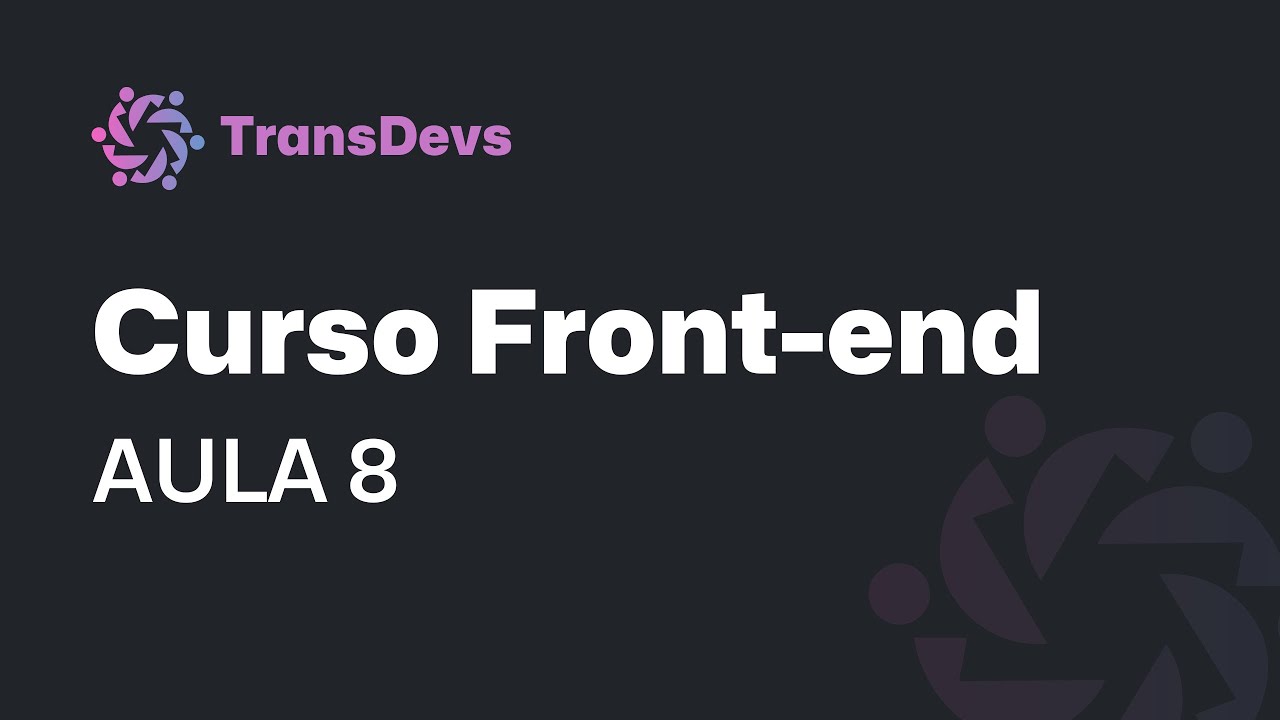 Aula 8 - Curso Front-end | DiversificaDev - TransDevs - YouTube