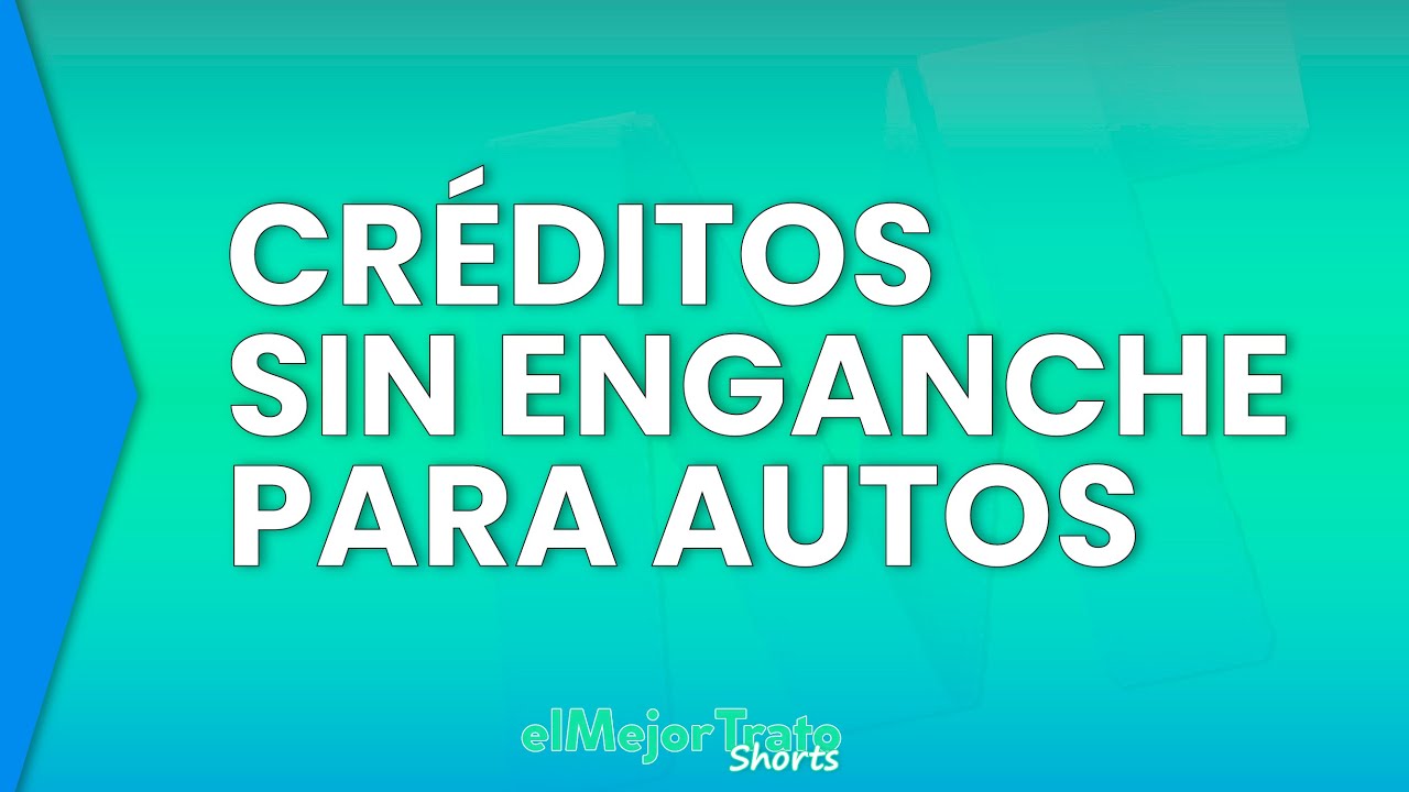 Los MEJORES créditos para Autos Sin ENGANCHE! 2024 - YouTube