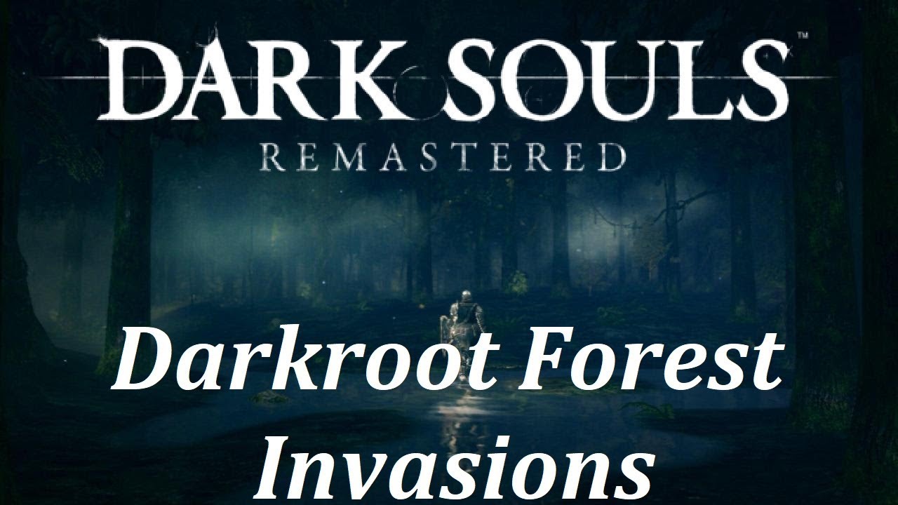 DARK SOULS: REMASTERED - Darkroot Forest Invasions - YouTube