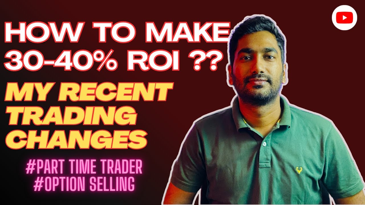 How to make 30-40% ROI in Option Selling?? | My recent trading changes ...