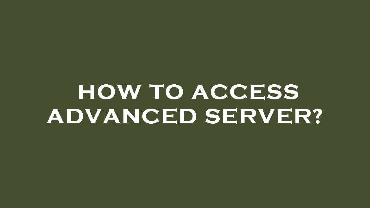 How to access advanced server? - YouTube