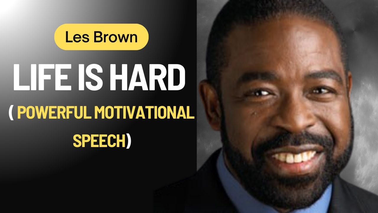 Powerful Motivational Speech | Les Brown | life is hard - YouTube