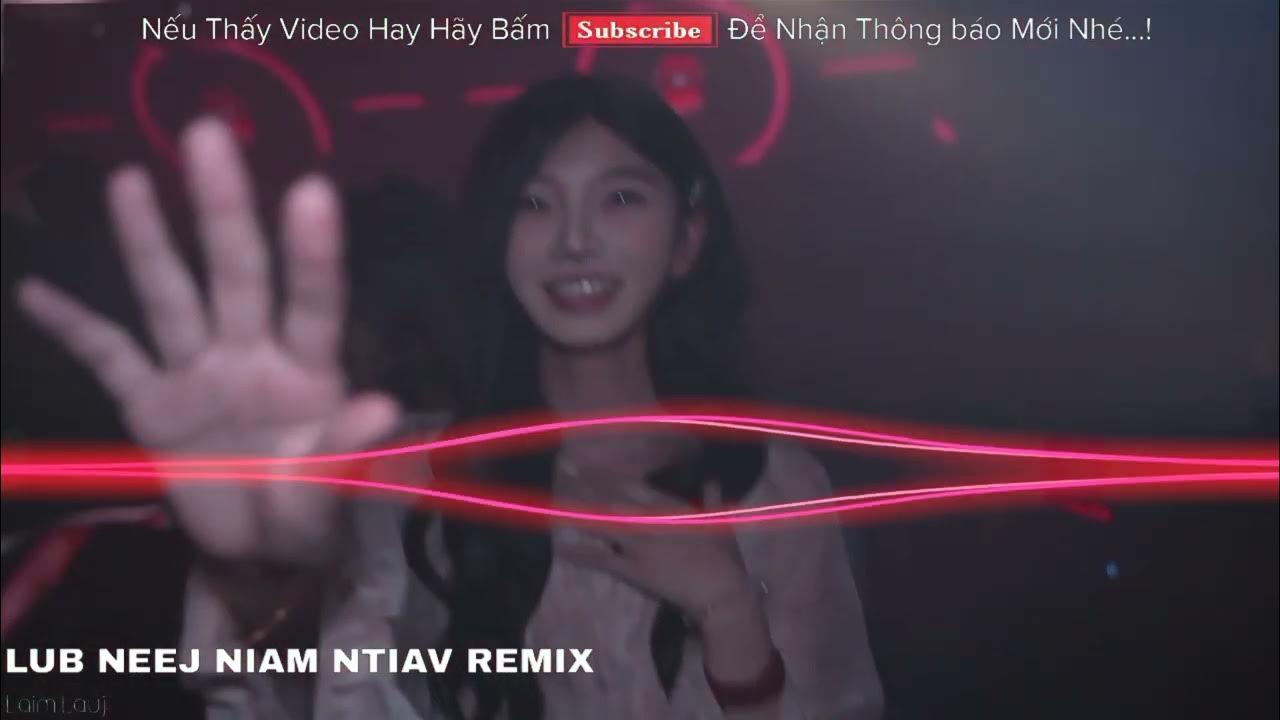 Niam Ntiav Laim Lauj Remix 2024 { Nkauj Hmoob Remix 2024 } HUOSE VIỆT NAM [ Deep Mix] - YouTube