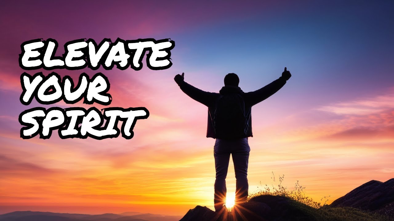 Elevate Your Spirit The Highest Motivation - YouTube