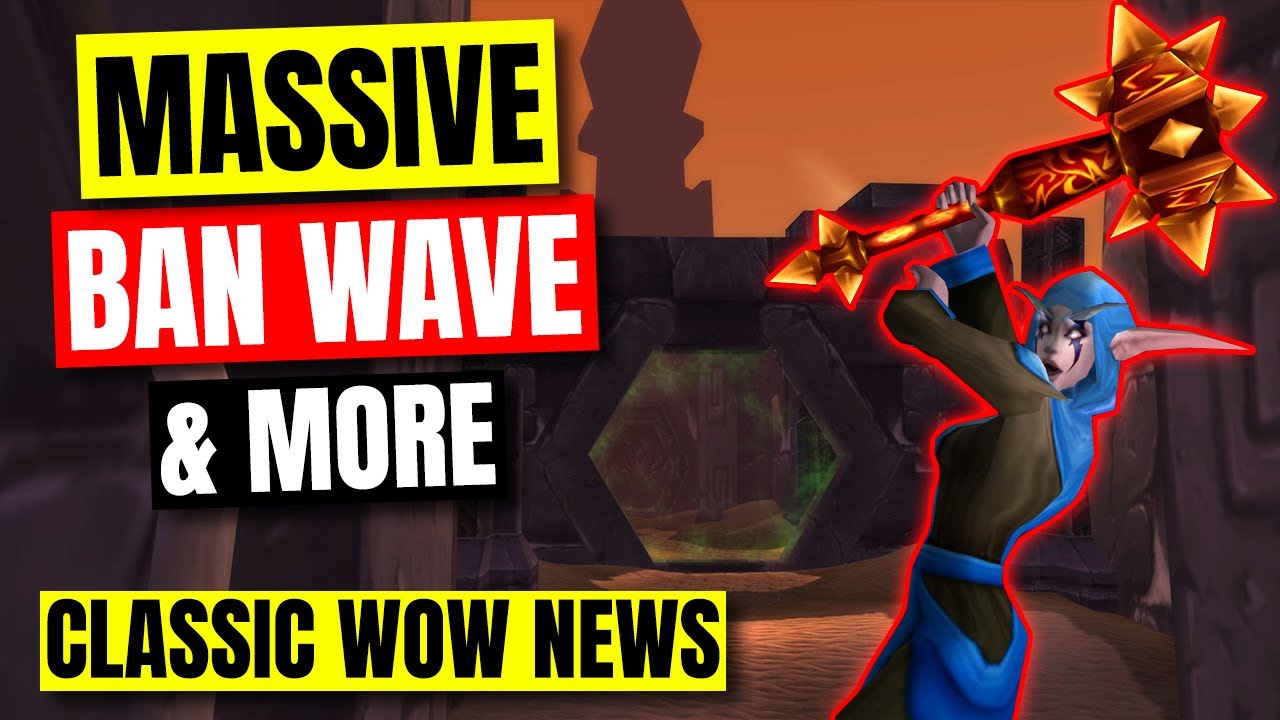 Massive Ban Wave, Multiboxing Hit & Much More - Classic WoW News ...