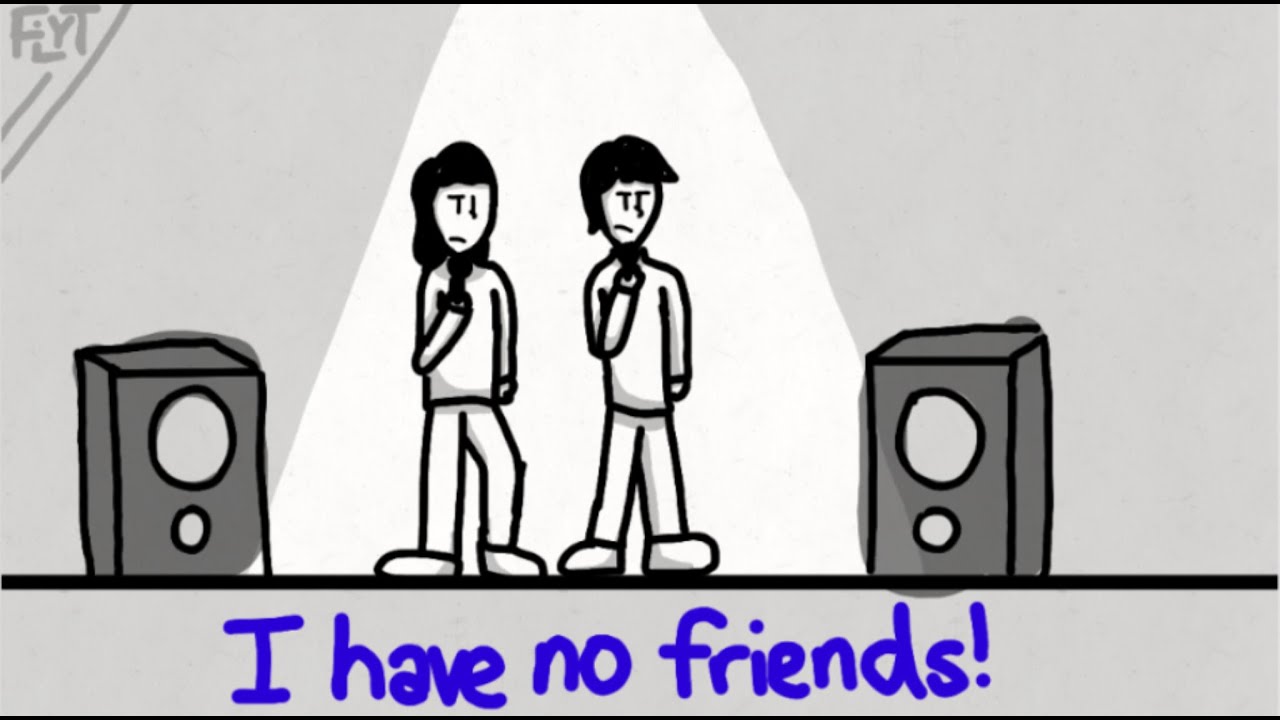 I have no friends! (song) - YouTube