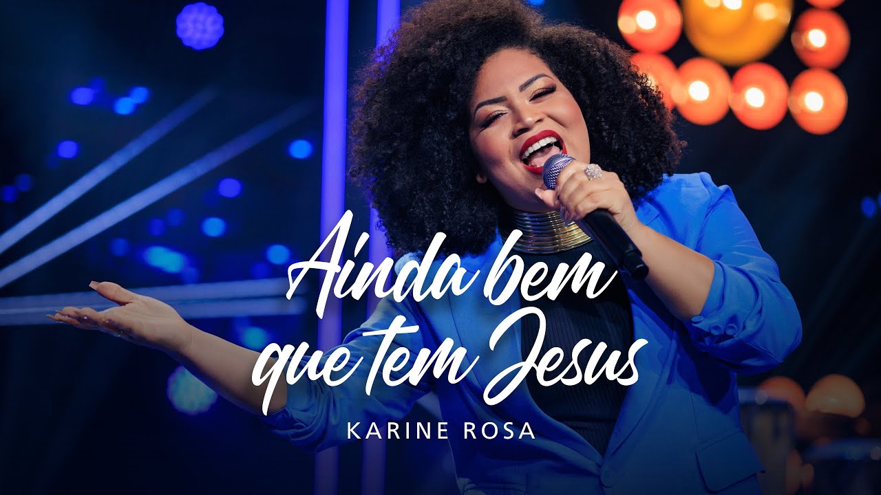 Karine Rosa - Ainda bem que tem Jesus (Clipe Oficial) - YouTube
