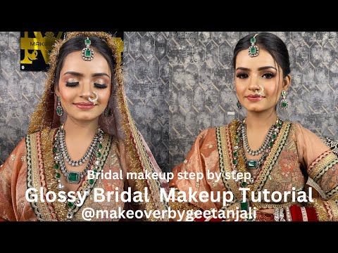 Glossy Bridal Makeup Tutorial Step by Step | Makeover by Geetanjali ...