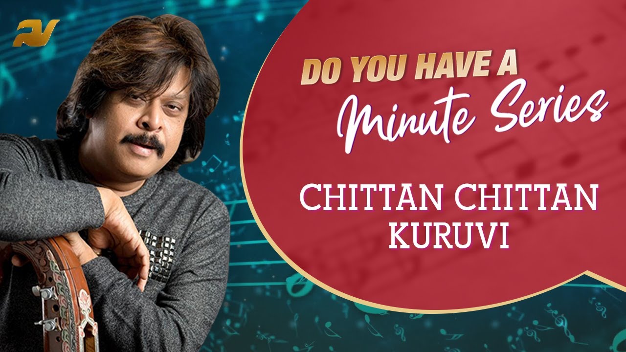 Do You Have A Minute Series | Chittan Chittan Kuruvi | Rajhesh Vaidhya ...