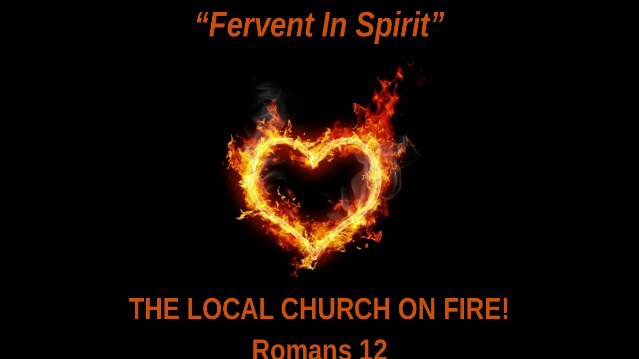 Fervent In Spirit: The Local Church On Fire! - Brent T. Willey - YouTube