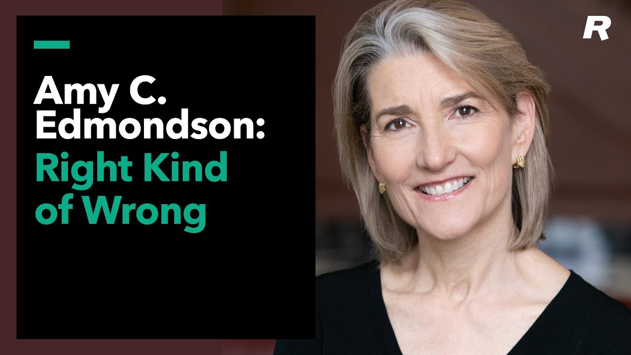 Amy C Edmondson Right Kind Of Wrong Youtube