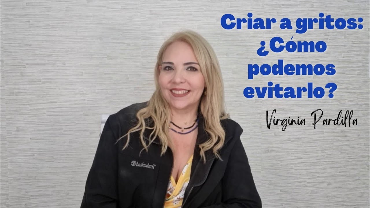 Criar a gritos: ¿Cómo podemos evitarlo? // Virginia Pardilla - YouTube