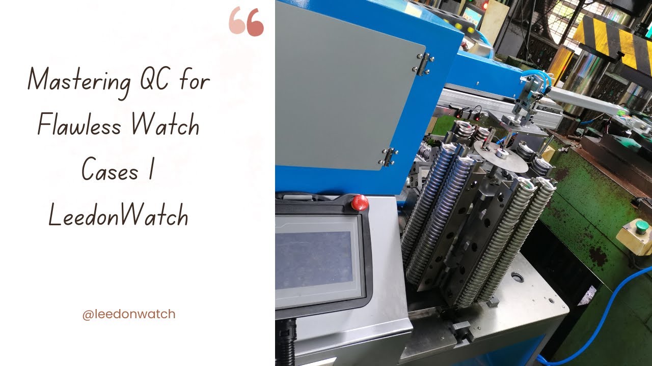 Mastering QC for Flawless Watch Cases | LeedonWatch - YouTube