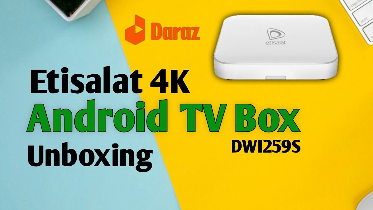 Etisalat eLife 4K Android Tv Box Unboxing | Etisalat DWI259S | Hindi ...