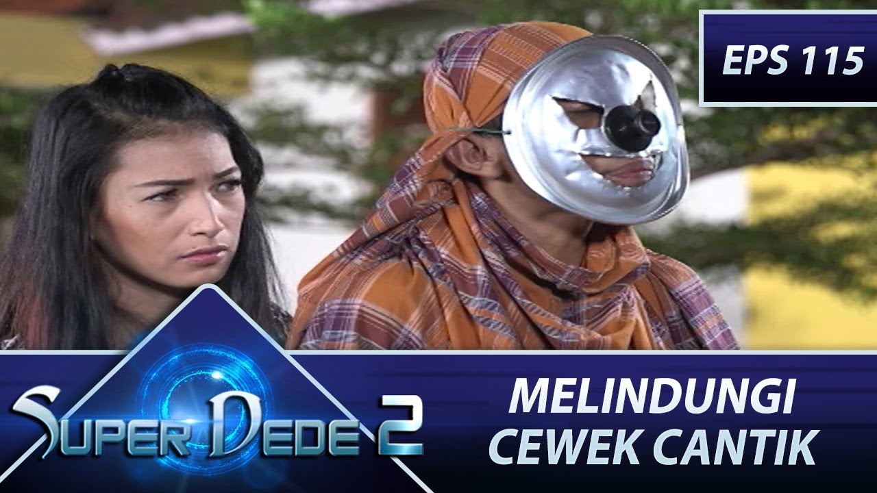 Melindungi Cewek Cantik Dari Penjahat - Super Dede Season 2 Eps 115 ...