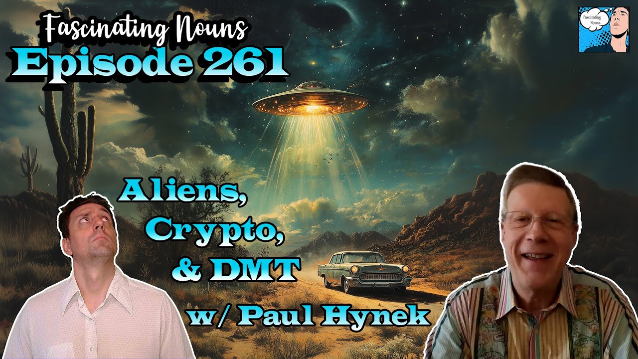 Fascinating Nouns Ep. 261: Aliens, Crypto, & DMT w/ Paul Hynek - YouTube