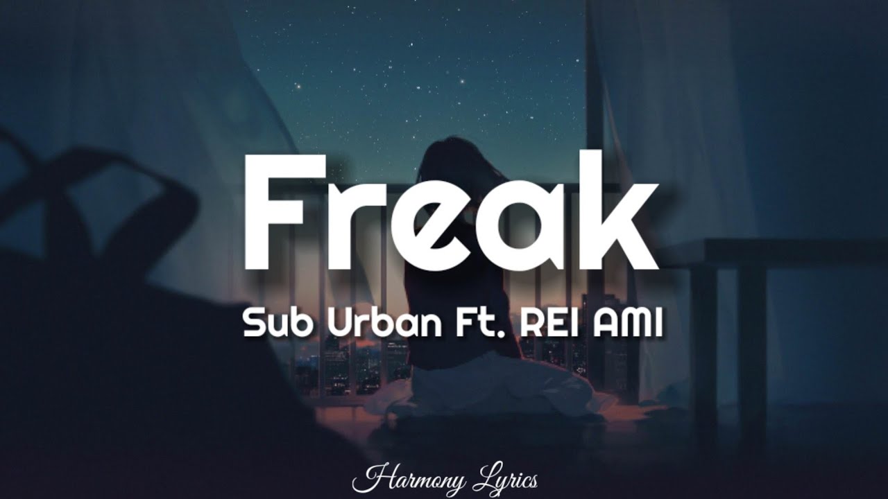 Sub Urban -Freak (Lyrics) Ft. REI AMI 🎵 - YouTube