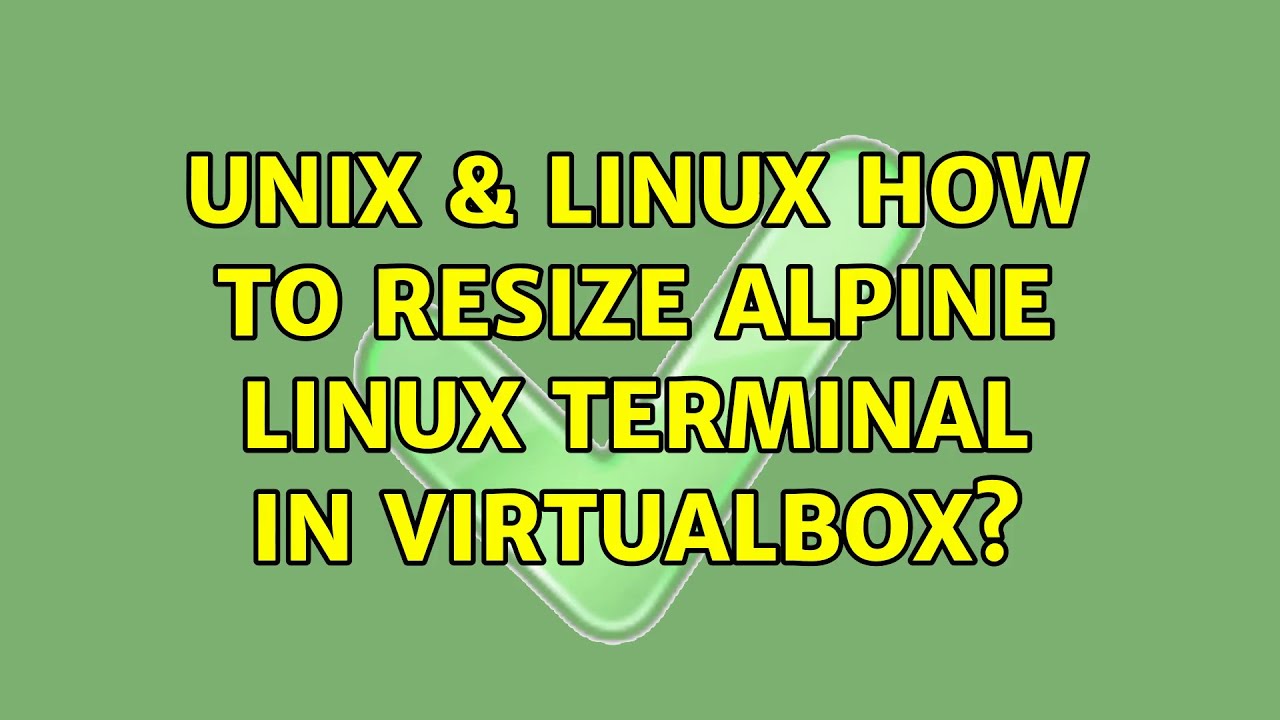 Unix Linux How To Resize Alpine Linux Terminal In VirtualBox 2 Unix Linux How To Resize Alpine Linux Terminal In VirtualBox 2