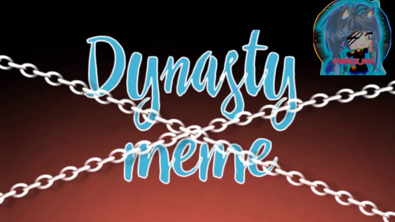 ||Dynasty meme|| Thanks for 100+ ||Gacha life - YouTube