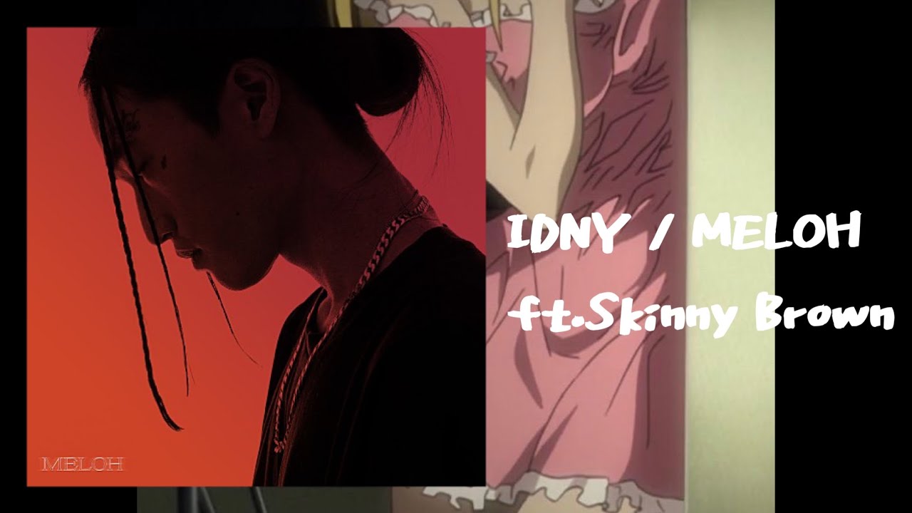 《日本語字幕/カナルビ》IDNY / MELOH(멜로) ft.Skinny Brown - YouTube Music