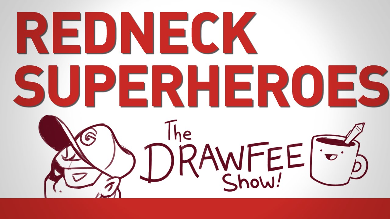 Redneck Superheroes - DRAWFEE SHOW - YouTube