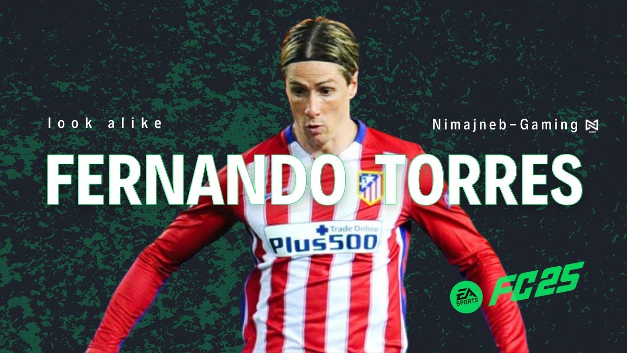 EA SPORTS FC 25 | FERNANDO TORRES | LOOK ALIKE | | FACE + STATS - YouTube