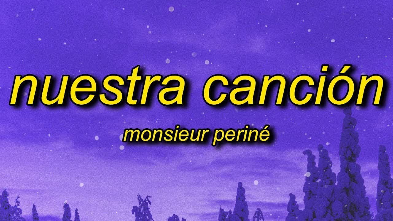 [1 HOUR] Monsieur Periné - Nuestra Canción Letra(Lyrics) mi corazon ...