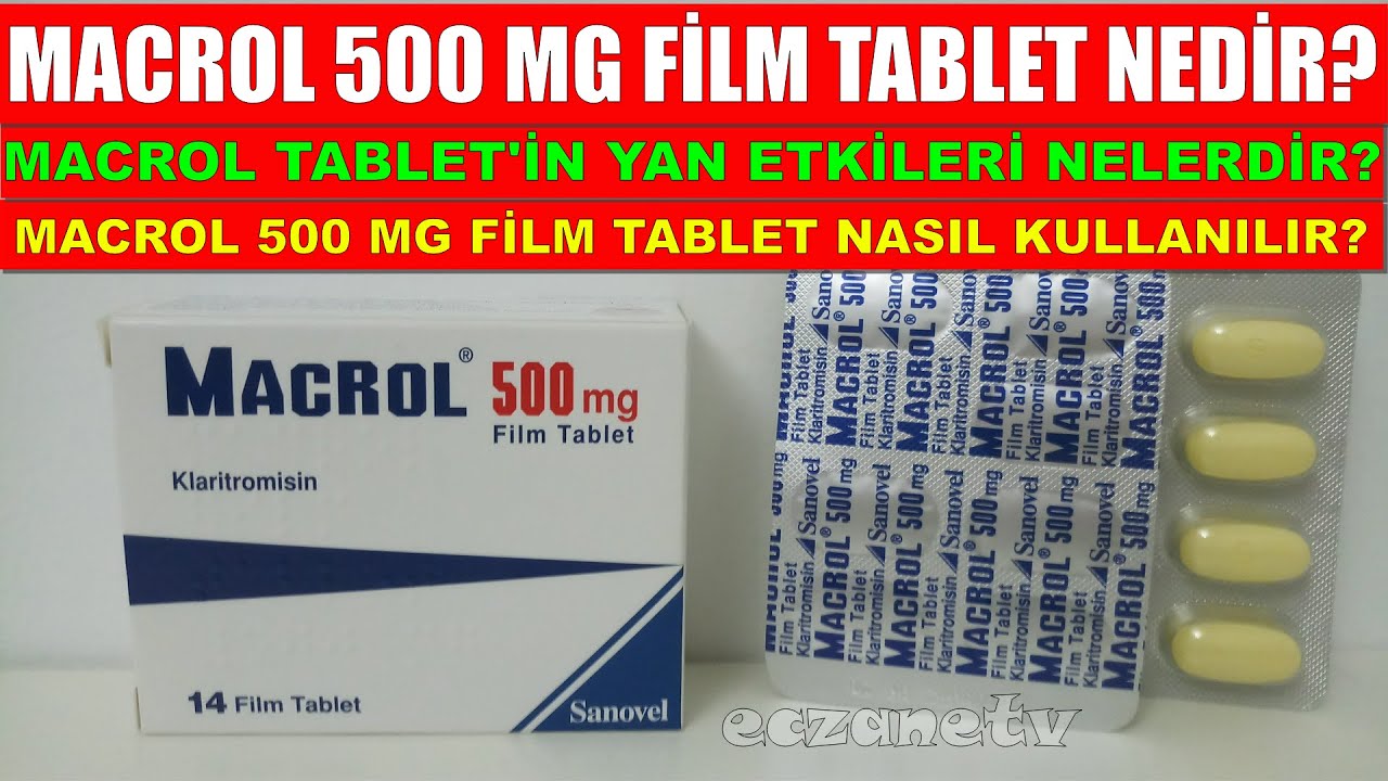 Macrol 500 Mg Film Tablet Nedir? Macrol Tablet'in Yan Etkileri Nelerdir ...